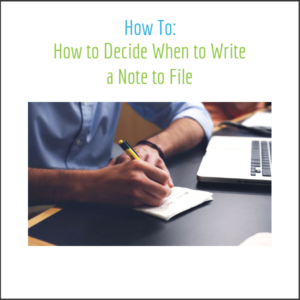 How To: How to Decide When to Write a Note to File - LMK Clinical ...